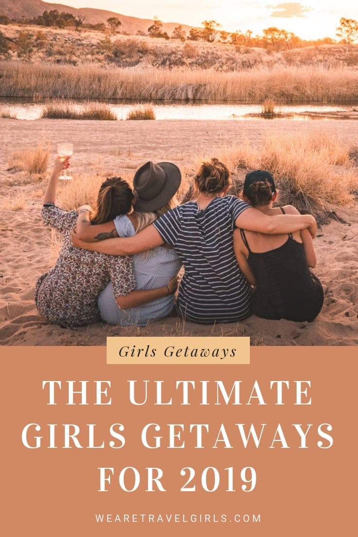 The Ultimate Girls Getaways for 2021 [UPDATED] | We Are Travel Girls